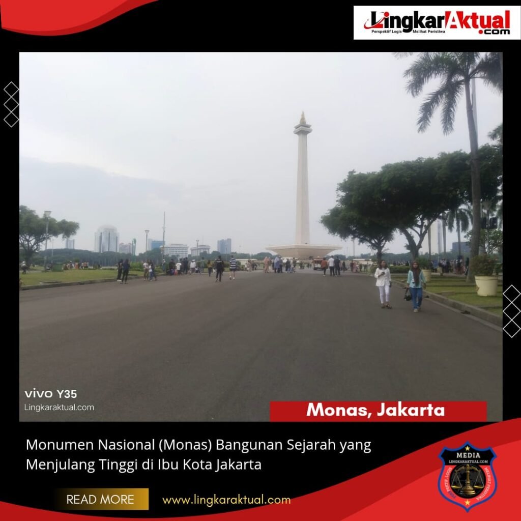 Monumen Nasional (Monas) Bangunan Sejarah yang Menjulang Tinggi di Ibu ...